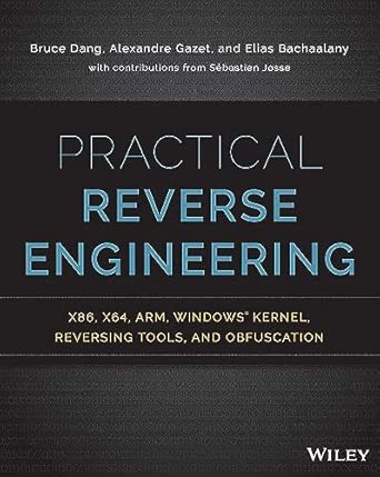 Practical Reverse Engineering: x86, x64, ARM, Windows Kernel, Reversing Tools, and Obfuscation ...