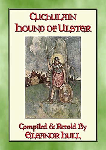 CUCHULAIN - The Hound Of Ulster: The Chronicle of the life of Chuclain ...