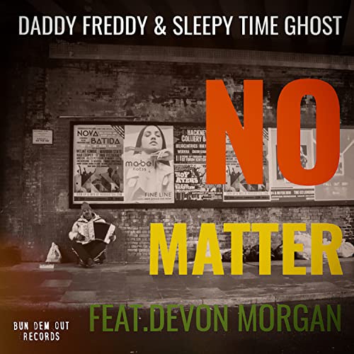 Spiele No Matter von Daddy Freddy & Sleepy Time Ghost feat. Devon Morgan auf Amazon Music ab