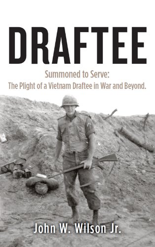 Draftee: Summoned to Serve: The Plight of a Vietnam Draftee in War and ...
