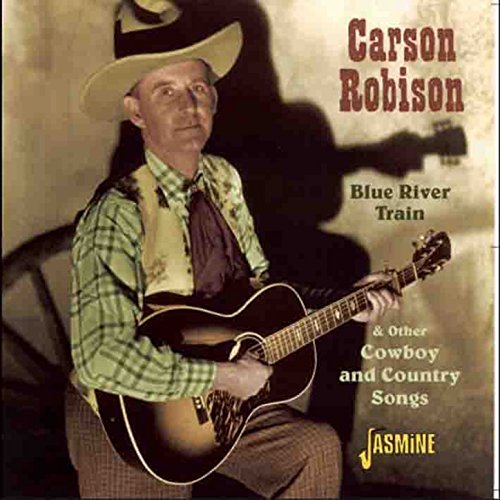 Amazon MusicでCarson RobisonのBlue River Train & Other Cowboy and Country ...