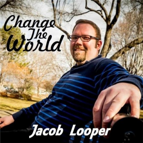 Play Change the World (feat. David Klinkenberg) by Jacob Looper feat ...