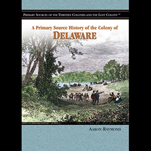 Amazon.com: A Primary Source History of the Colony of Delaware (Audible ...