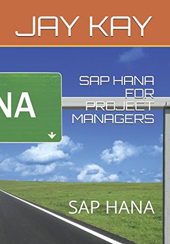 SAP HANA FOR PROJECT MANAGERS: SAP HANA: KAY, JAY: 9781522044352 ...