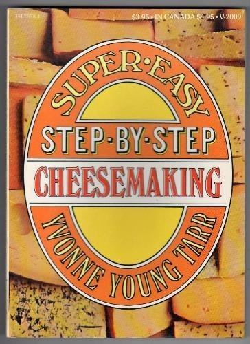 Super-Easy Step-By-Step Cheesemaking Book: Tarr, Yvonne Young ...