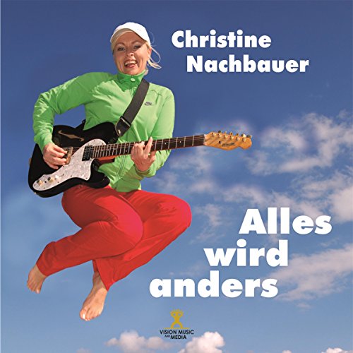 Amazon MusicでChristine NachbauerのAlles Wird Anders (Es ist nie zu spät)を再生する