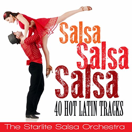 Salsa, Salsa, Salsa-40 Hot Latin Tracks by The Starlite Salsa Orchestra ...