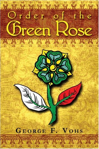 Order of the Green Rose: Vohs, George F.: 9781424135066: Amazon.com: Books