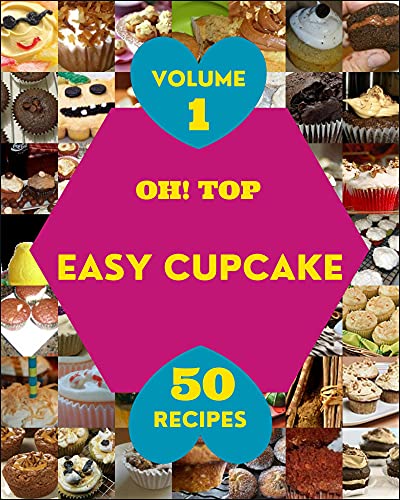 Oh! Top 50 Easy Cupcake Recipes Volume 1: A Easy Cupcake Cookbook that ...