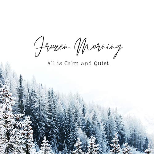 Amazon.com: Frozen Morning - All Is Calm and Quiet : Relax α Wave ...