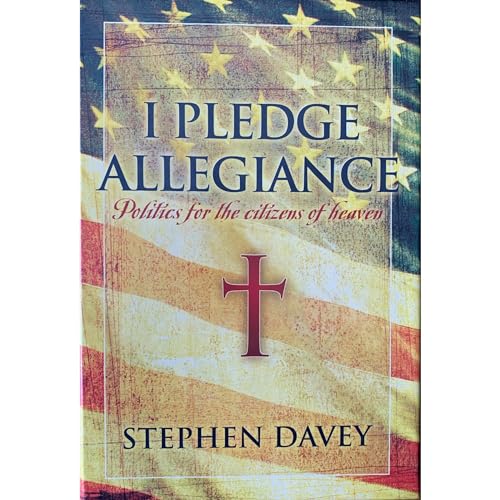 Amazon.com: I Pledge Allegiance: Politics for the Citizens of Heaven ...