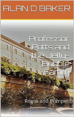 Professor Potts and the Jelly-Bubble Family: Rome and Pompeii (English ...