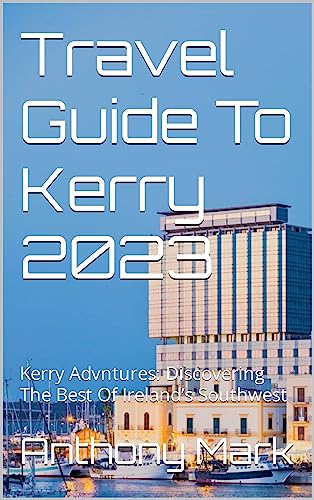 Amazon.com: Travel Guide To Kerry 2023: Kerry Advntures: Discovering ...