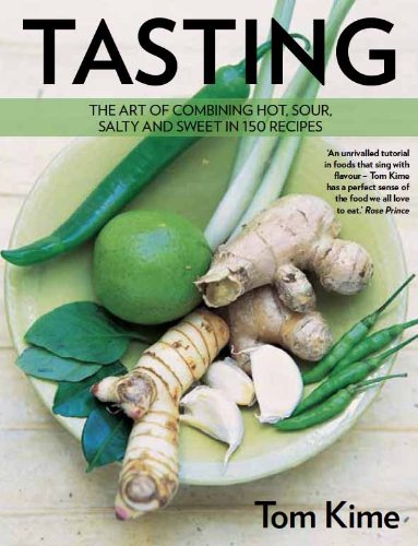 Tasting: The Art of Combining Hot, Sour, Salty and Sweet in 150 Recipes ...