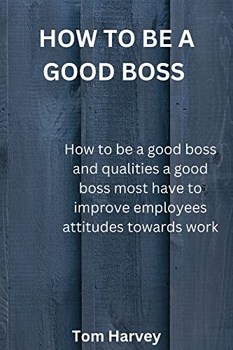 Amazon.com: How to be a good boss: How to be a good boss and qualities ...