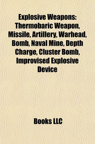 Explosive Weapons: Thermobaric Weapon, Missile, Artillery, Warhead ...