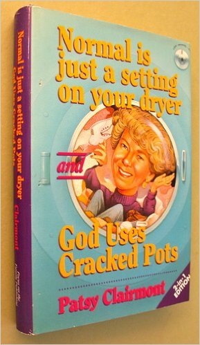 2-in-1 Edition - Normal is just a setting on your dryer and God Uses Cracked Pots: Patsy ...