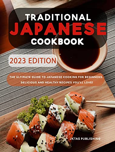 Traditional Japanese Cookbook: The Ultimate Guide to Japanese Cooking ...