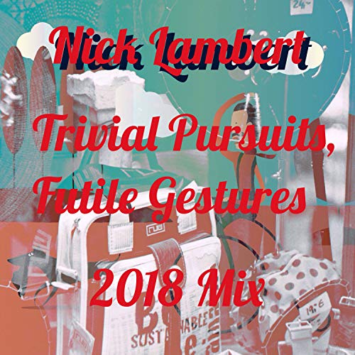 Amazon MusicでNick LambertのTrivial Pursuits, Futile Gesturesを再生する