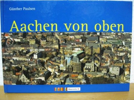 Aachen von oben : Günther Paulsen, Wolfgang Richter: Amazon.de: Bücher