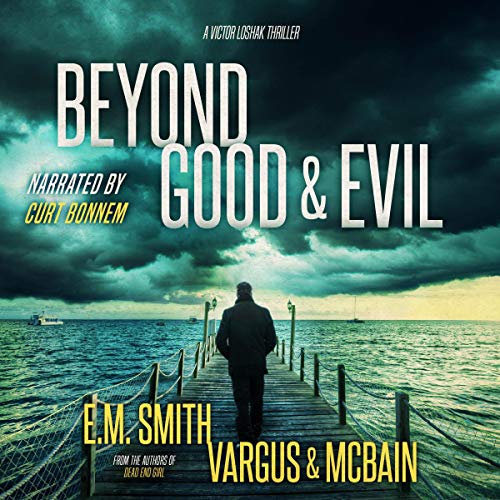 Beyond Good & Evil (A Serial Killer Thriller): Victor Loshak, Book 1 ...