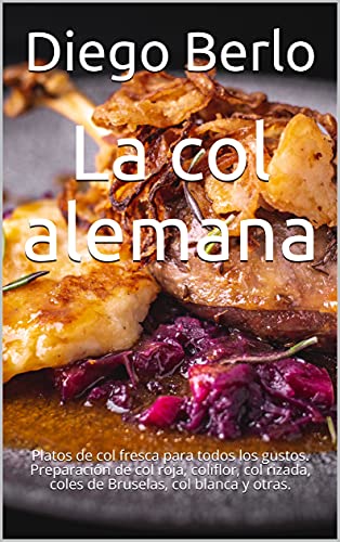 La col alemana: Platos de col fresca para todos los gustos. Preparación ...