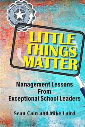 Little Things Matter: Management Lessons From Exceptional School ...