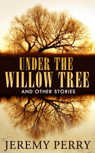 Under the Willow Tree and Other Stories - Kindle edition by Perry ...