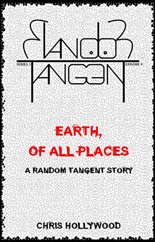 Earth, Of All Places (Random Tangent Book 9) eBook : Hollywood, Chris ...