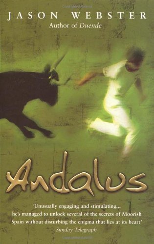 Andalus : Unlocking the Secrets of Moorish Spain: Jason Webster ...