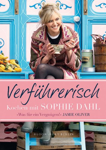 Verführerisch: Kochen mit Sophie Dahl : Dahl, Sophie, Mill, Maria ...