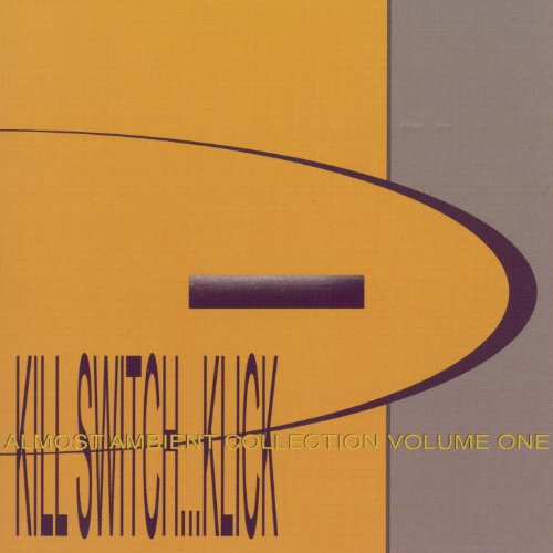 Amazon.com: Almost Ambient Collection Volume One : Kill Switch...Klick ...