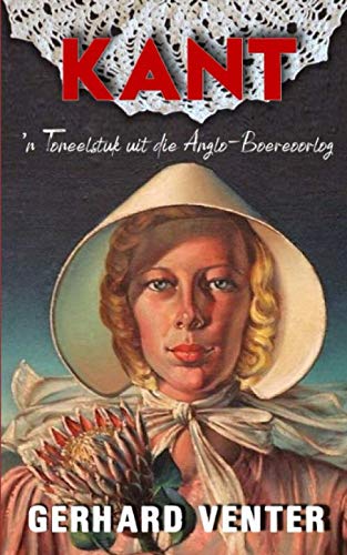 Kant: 'n Toneelstuk uit die Anglo-Boereoorlog : Venter, Gerhard: Amazon ...