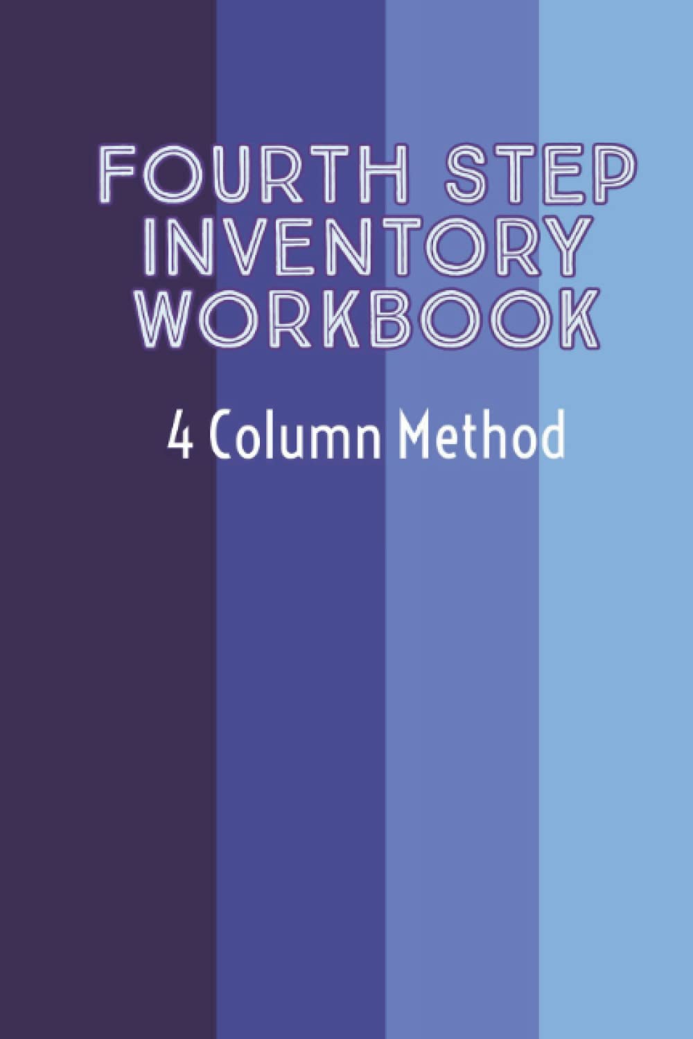 Fourth Step Inventory Workbook: 4 Column Method: W., Theresa ...