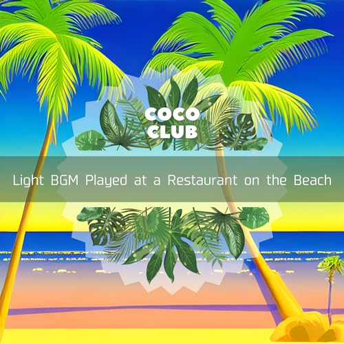 Amazon MusicでCoco ClubのLight BGM Played at a Restaurant on the Beachを再生する