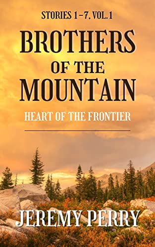 Brothers of the Mountain: Heart of the Frontier (Stories 1-7, Vol. 1 ...