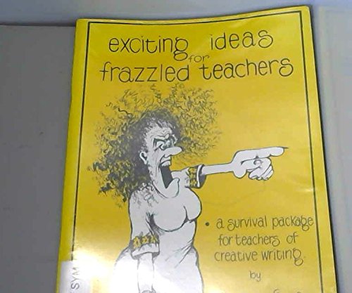 Exciting Ideas for Frazzled Teachers: A Survival Package for Teachers ...