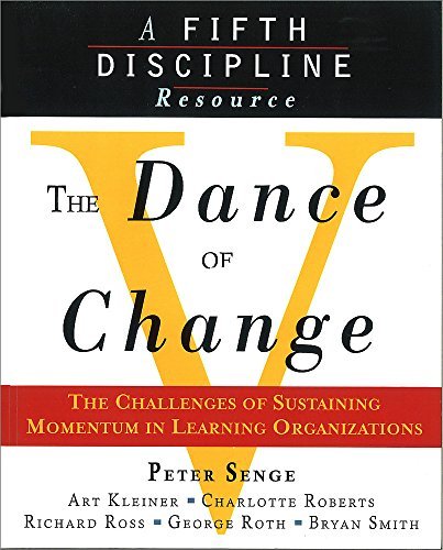 By Peter M. Senge The Dance of Change: The Challenges of Sustaining ...