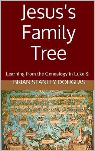 Jesus's Family Tree: Learning from the Genealogy in Luke 3 eBook ...