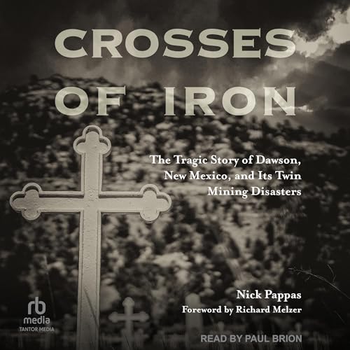 Amazon.com: Crosses of Iron: The Tragic Story of Dawson, New Mexico ...