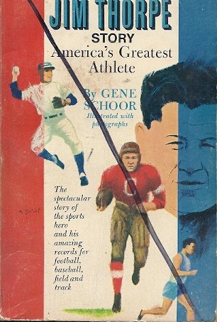The Jim Thorpe Story: America's Greatest Athlete: Schoor, Gene; Gilfond ...