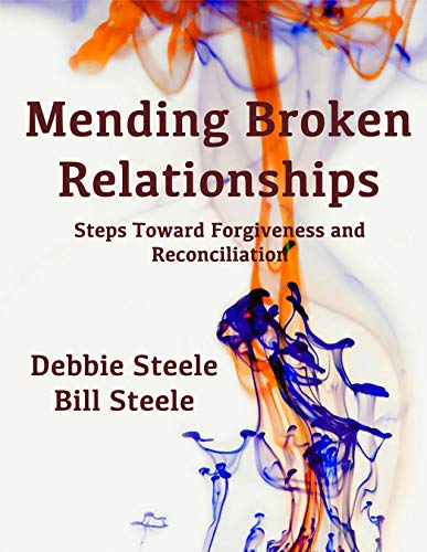 Mending Broken Relationships: Steps Toward Forgiveness and ...
