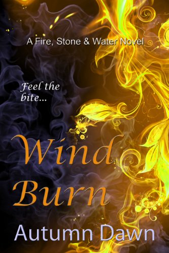Wind Burn (Fire, Stone & Water Book 4) - Kindle edition by Dawn, Autumn ...