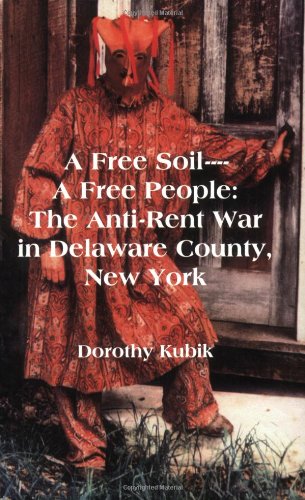 A Free Soil-A Free People: The Anti-Rent War in Delaware County, New ...