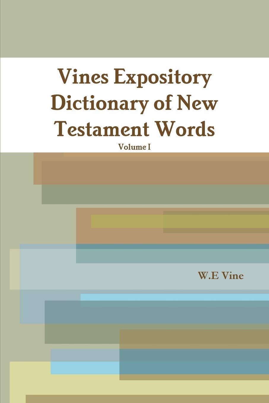 Vines Expository Dictionary of New Testament Words: Vine, W.E ...