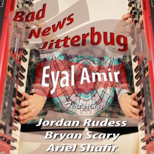 Play Bad News Jitterbug (feat. Jordan Rudess, Bryan Scary & Ariel Shafir) by Eyal Amir feat ...