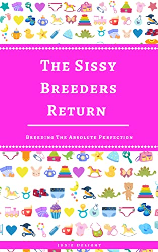 The Sissy Breeders Return: Breeding The Absolute Perfection - Kindle ...