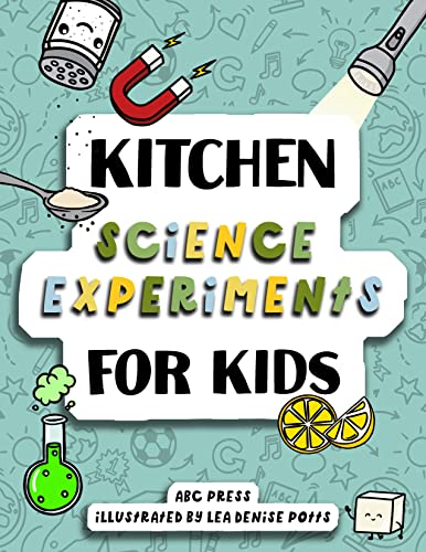 Kitchen Science Experiments for Kids: Science You Can Eat! Fun ...