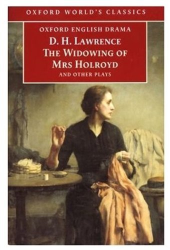 The widowing of Mrs. Holroyd and other plays (Oxford English drama): D ...