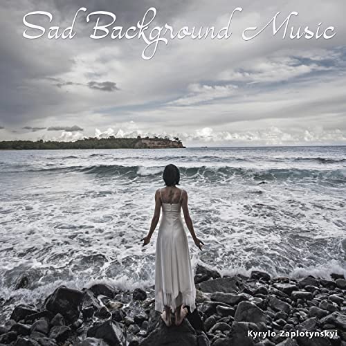 Play Sad Background Music by Kyrylo Zaplotynskyi on Amazon Music Unlimited